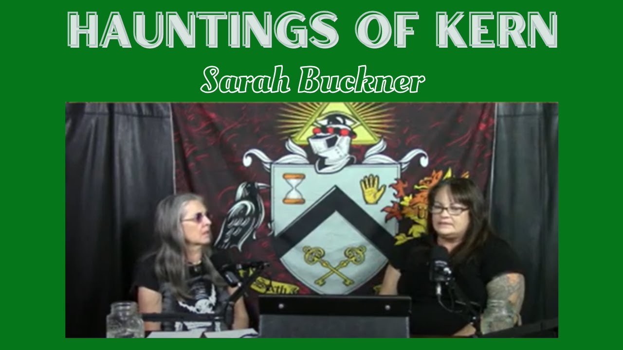 Hauntings of Kern with Sarah Buckner - YouTube