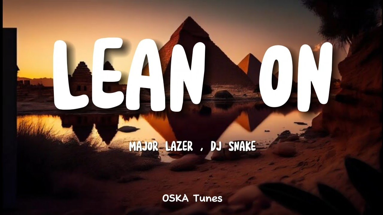 LEAN ON - Major Lazer DJ Snake ( Lyrics ) - YouTube
