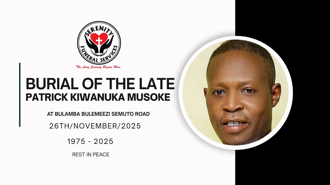 BURIAL OF THE LATE PATRICK KIWANUKA MUSOKE AT BULAMBA BULEMEEZI SEMUTO ...