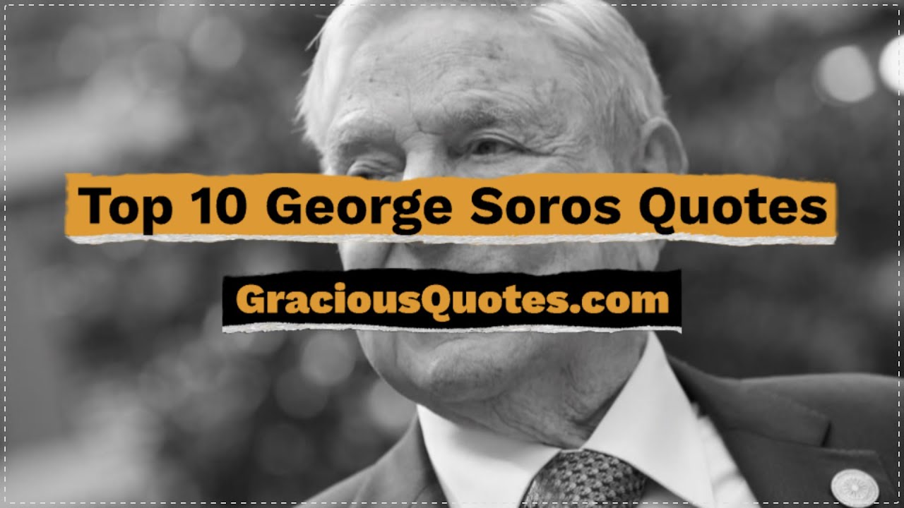 Famous Soros Quotes Top 160 George Soros Quotes (2025 Update)