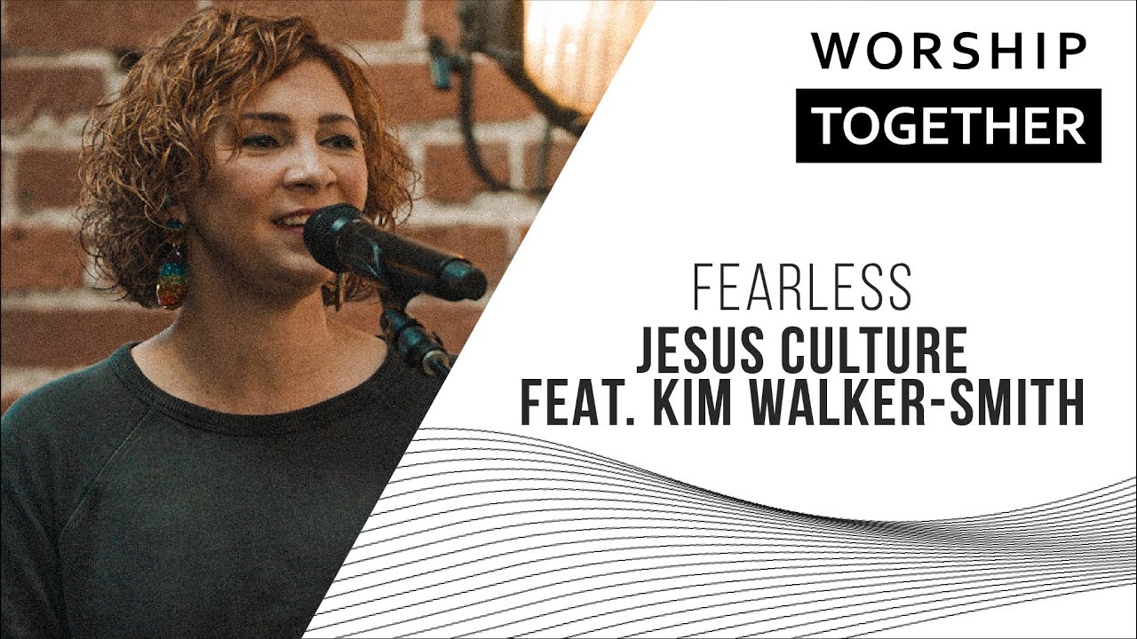 Fearless // Jesus Culture feat. Kim Walker-Smith // Worship Together ...