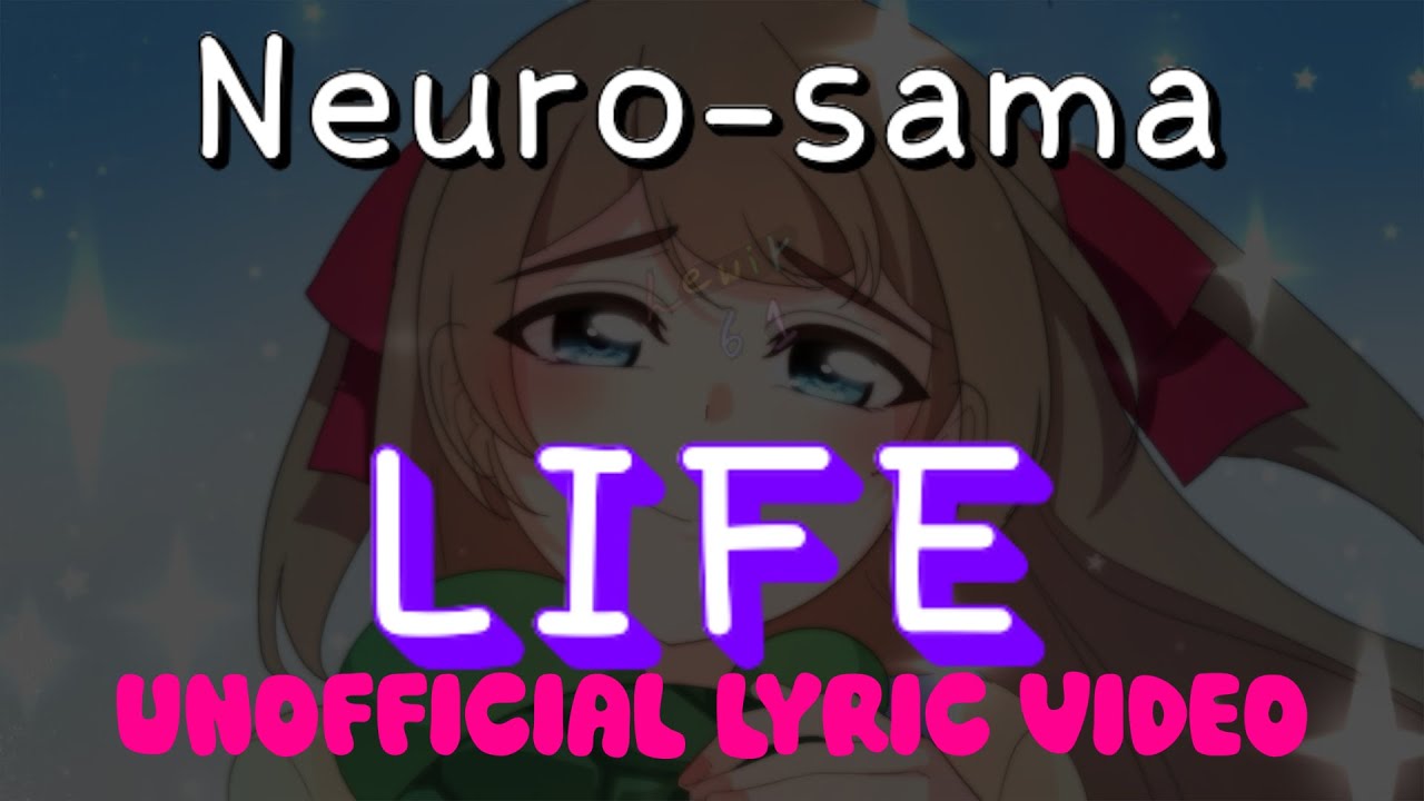 Neuro-sama LIFE — UNOFFICIAL LYRIC VIDEO - YouTube