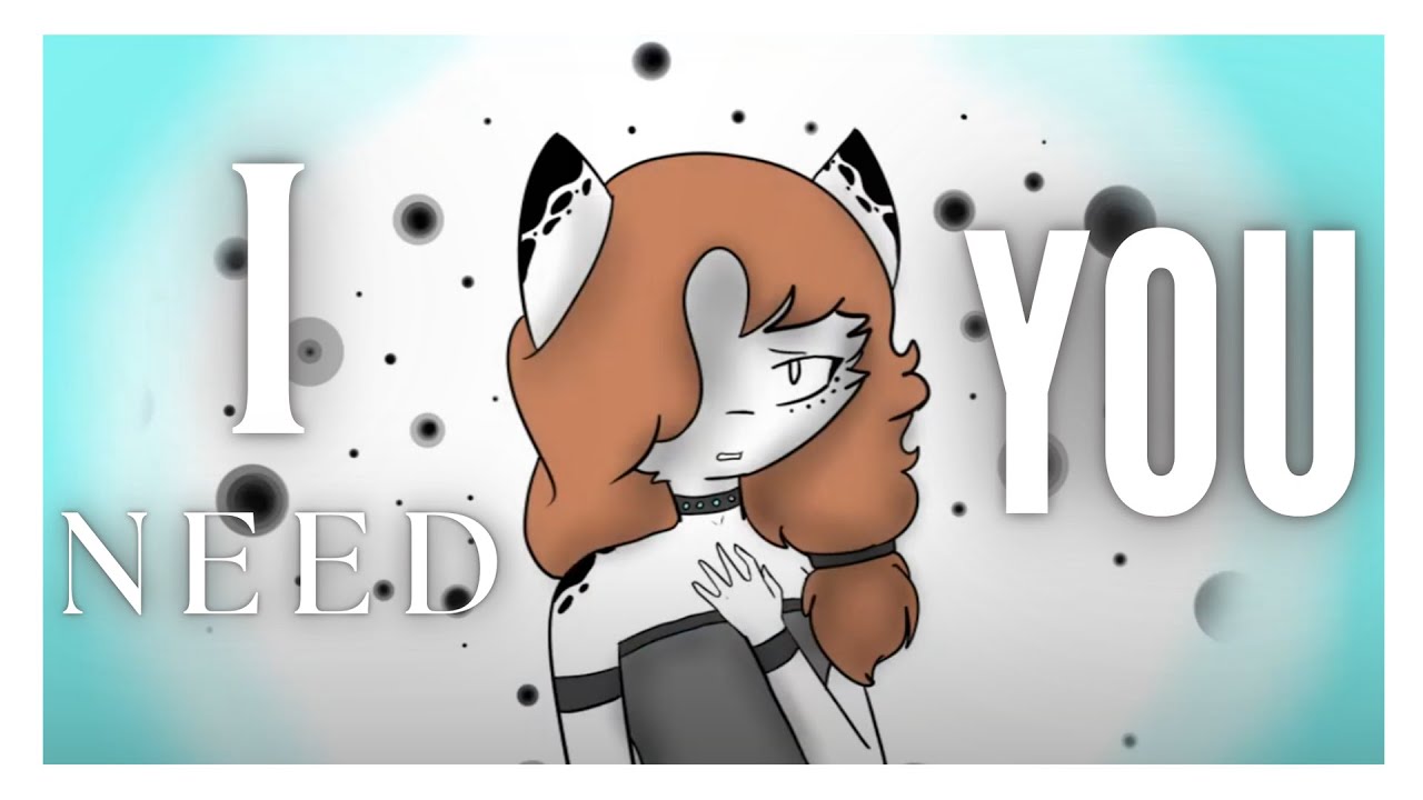 I Need You- Meme - YouTube