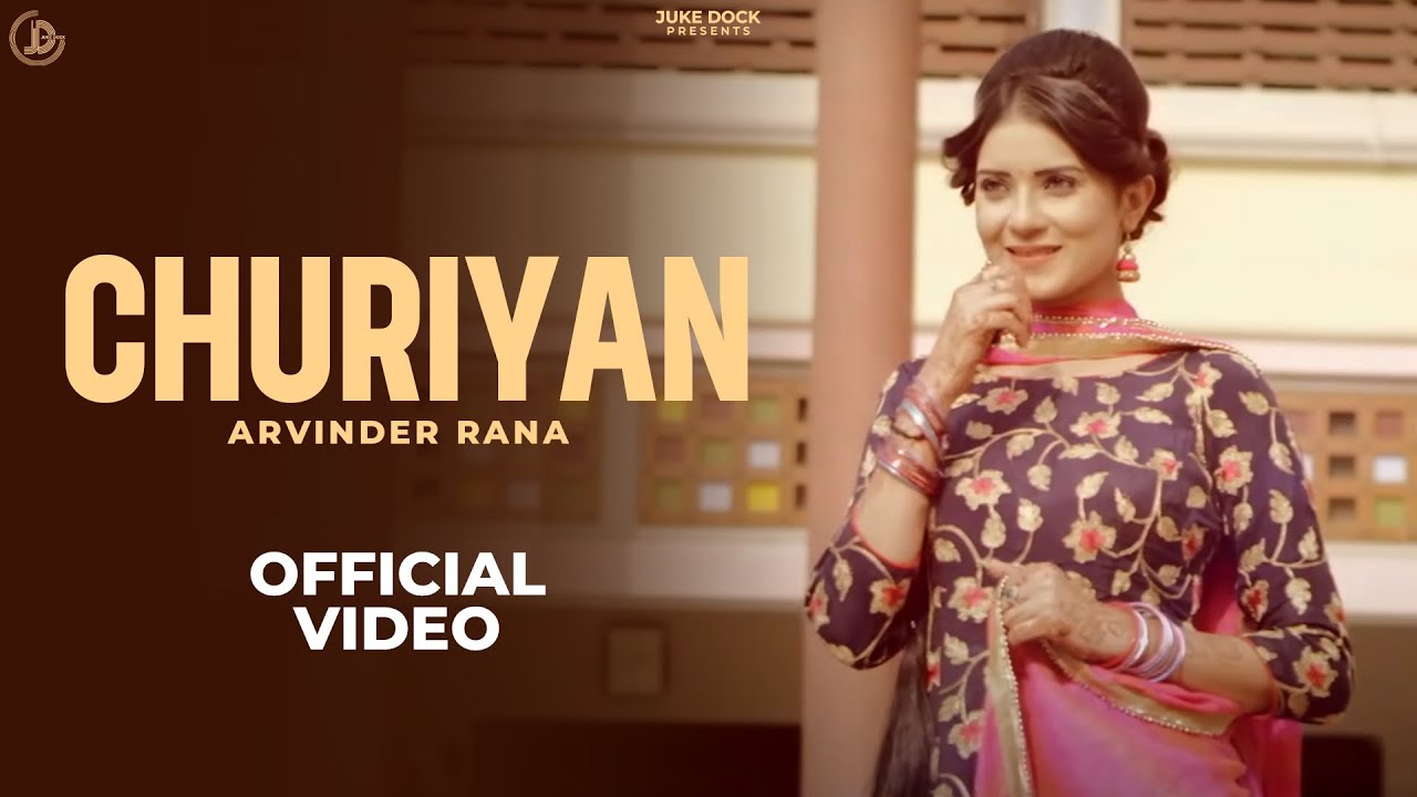 CHURIYAN (FULL VIDEO) ARVINDER RANA | | JUKE DOCK - YouTube