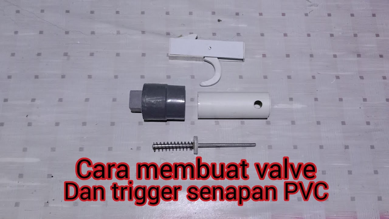 Tutorial membuat trigger dan valve untuk senapan PIPA PVC ...