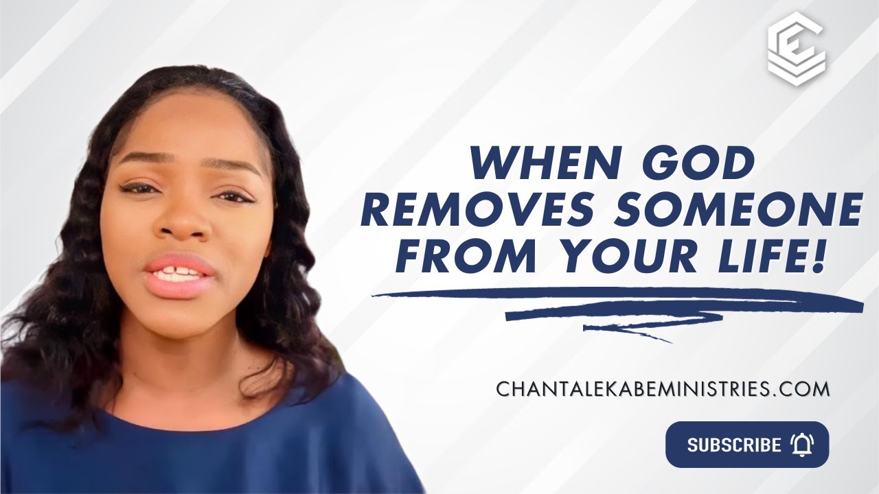 God Is Removing People From Your Life For A REASON! || God's Word with Chantal Ekabe - YouTube