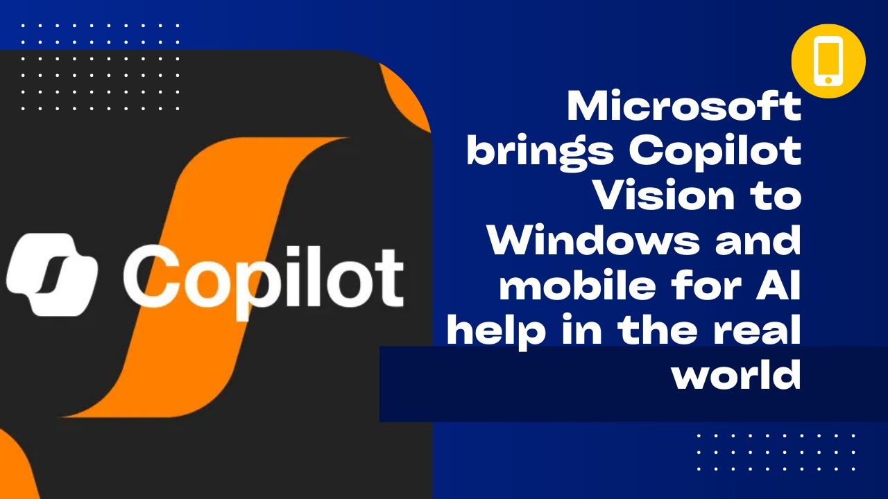 Microsoft brings Copilot Vision to Windows and mobile for AI help in ...