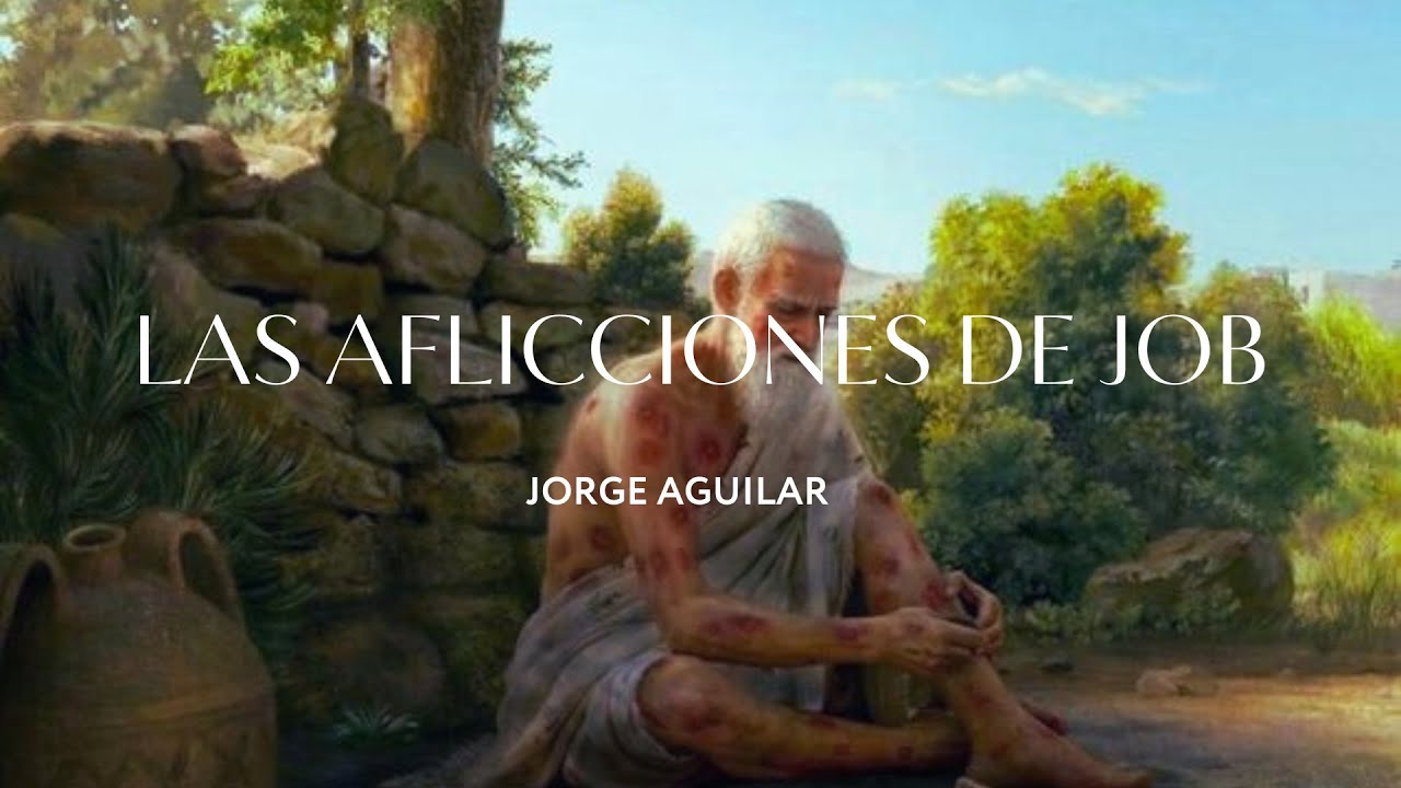 LAS AFLICCIONES DE JOB II JORGE AGUILAR - YouTube