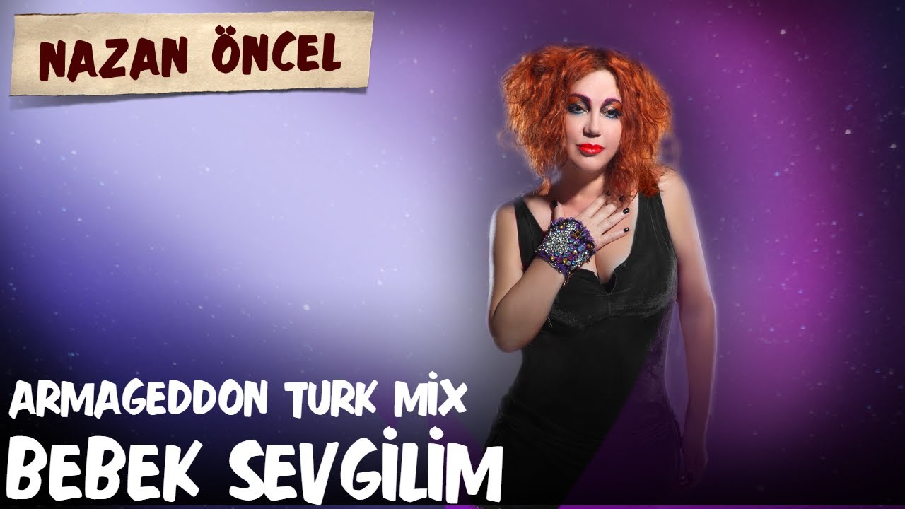 Nazan Öncel - Bebek Sevgilim | Armageddon Turk Mix (Official Audio ...