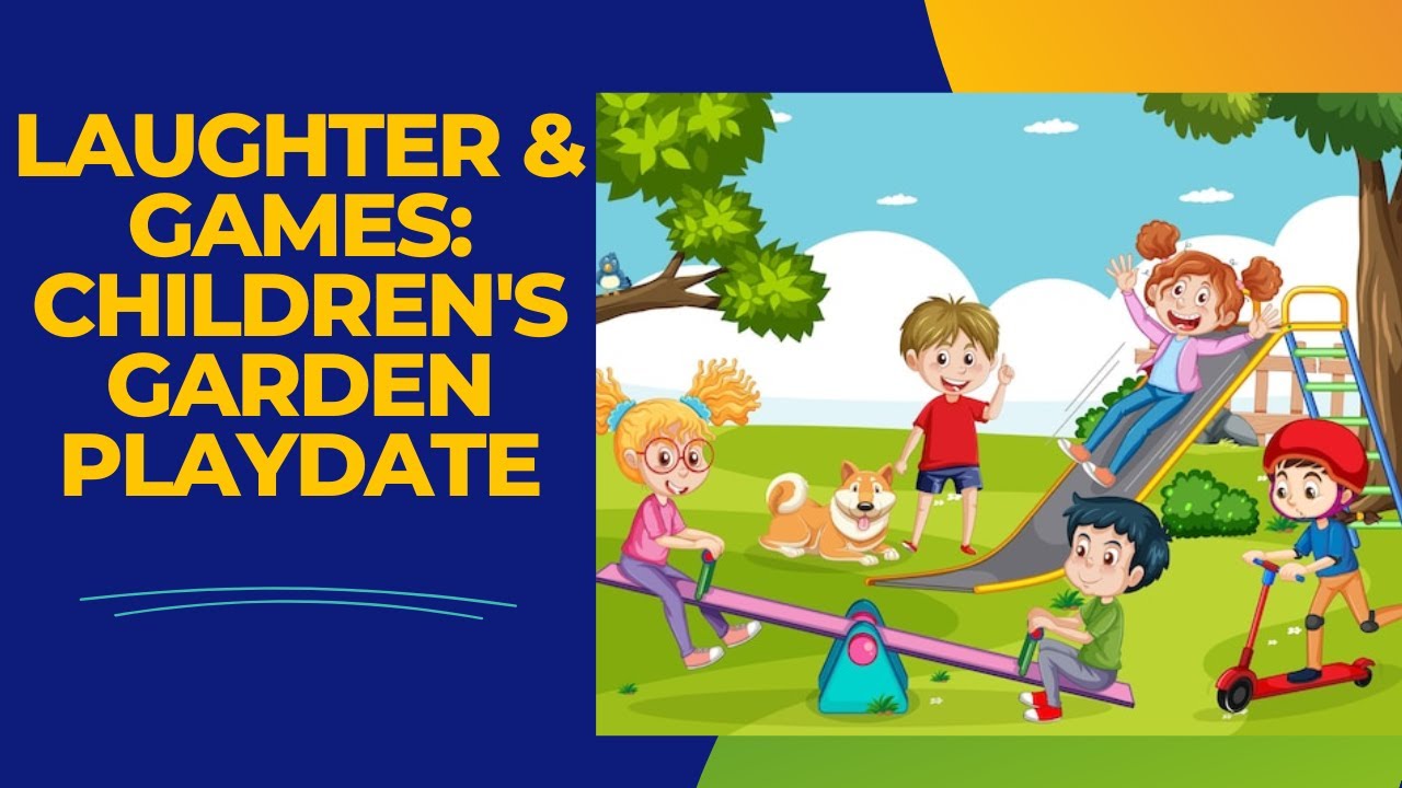 Laughter & Games: Children's Garden Playdate - YouTube