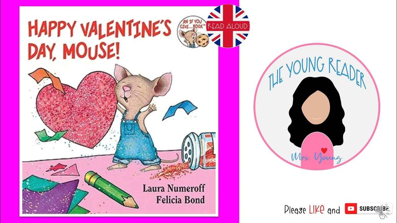 Happy Valentine's Day, Mouse! by Laura Numeroff and Felicia Bond - A ...