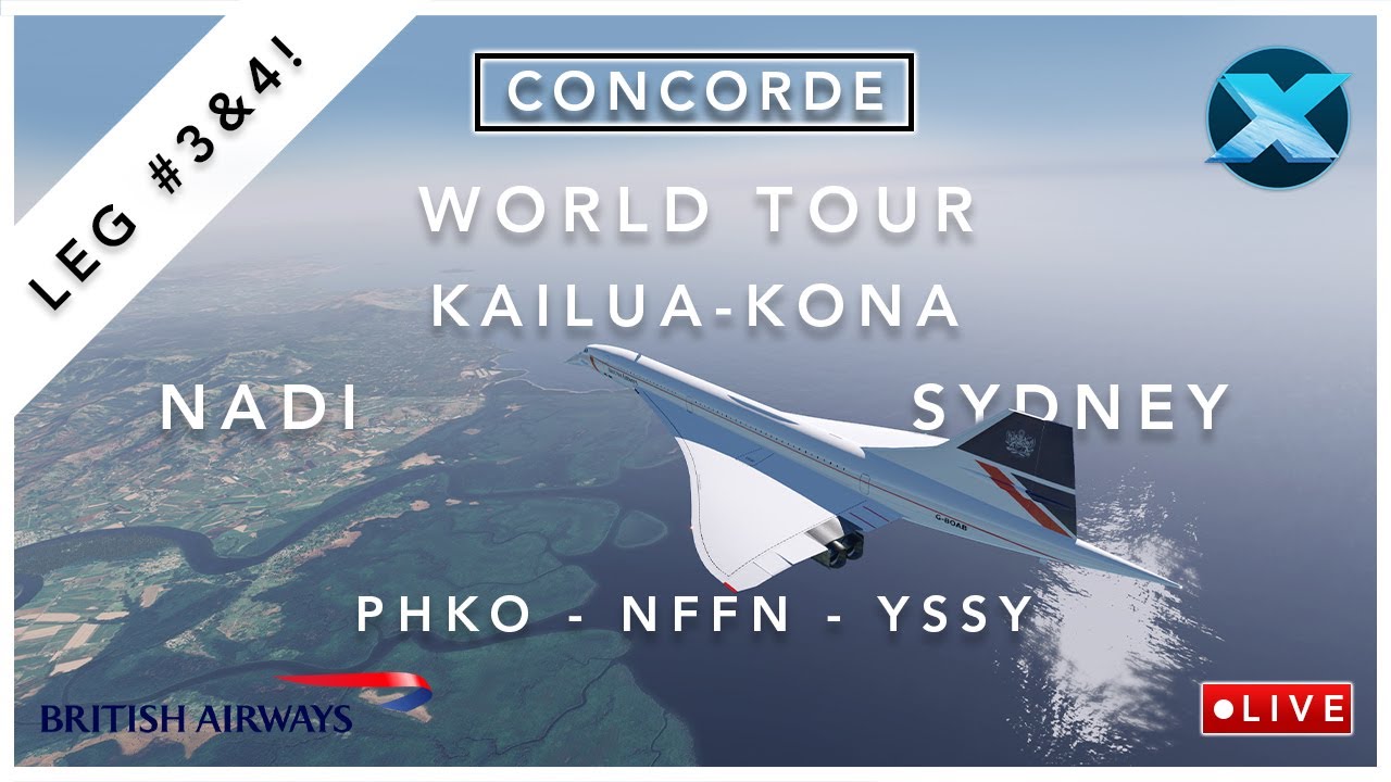 Concorde World Tour Leg #3 & 4! | Kailua-Kona - Nadi - Sydney | British ...