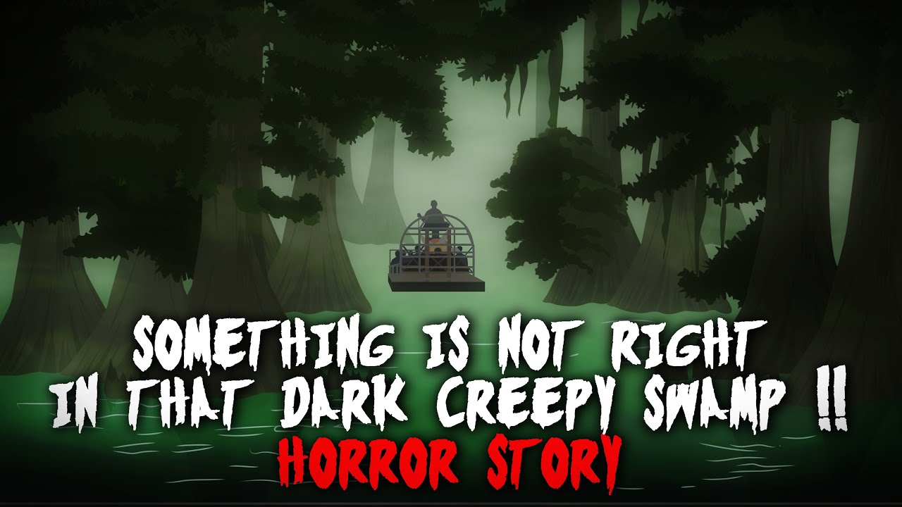 Something is Not right in that Dark Creepy Swamp !! Horror Story ...