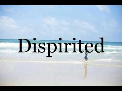 How To Pronounce Dispirited🌈🌈🌈🌈🌈🌈Pronunciation Of Dispirited - YouTube