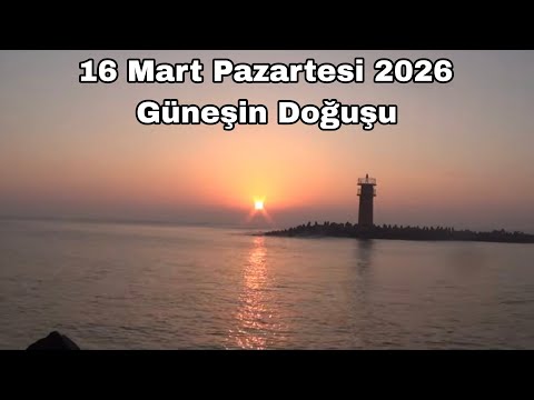 16 Mart Pazartesi 2026 Güneşin Doğuşu (Önemli Bilgi Bugün Sabahın Güneşi Bize Ulaştı)