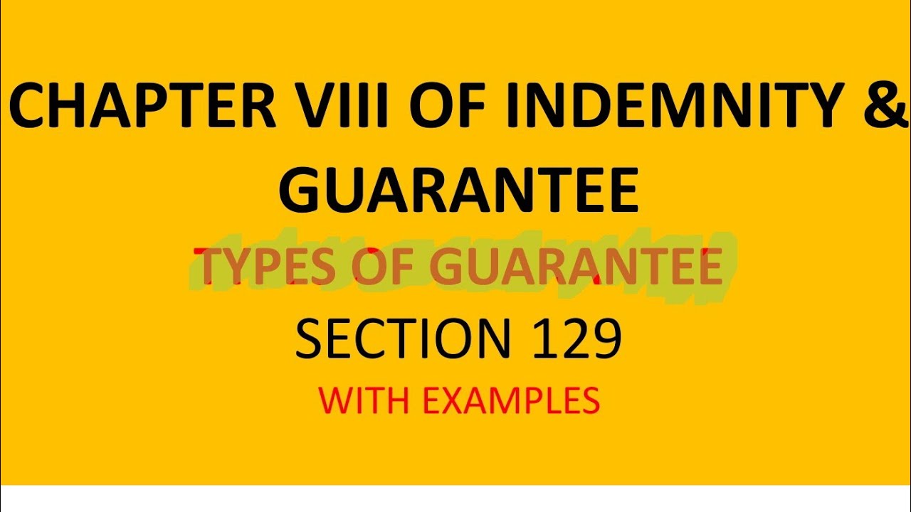 CHAPTER VIII OF INDEMNITY & GUARANTEE (SPECIAL CON.) TYPES OF GUARANTEE ...