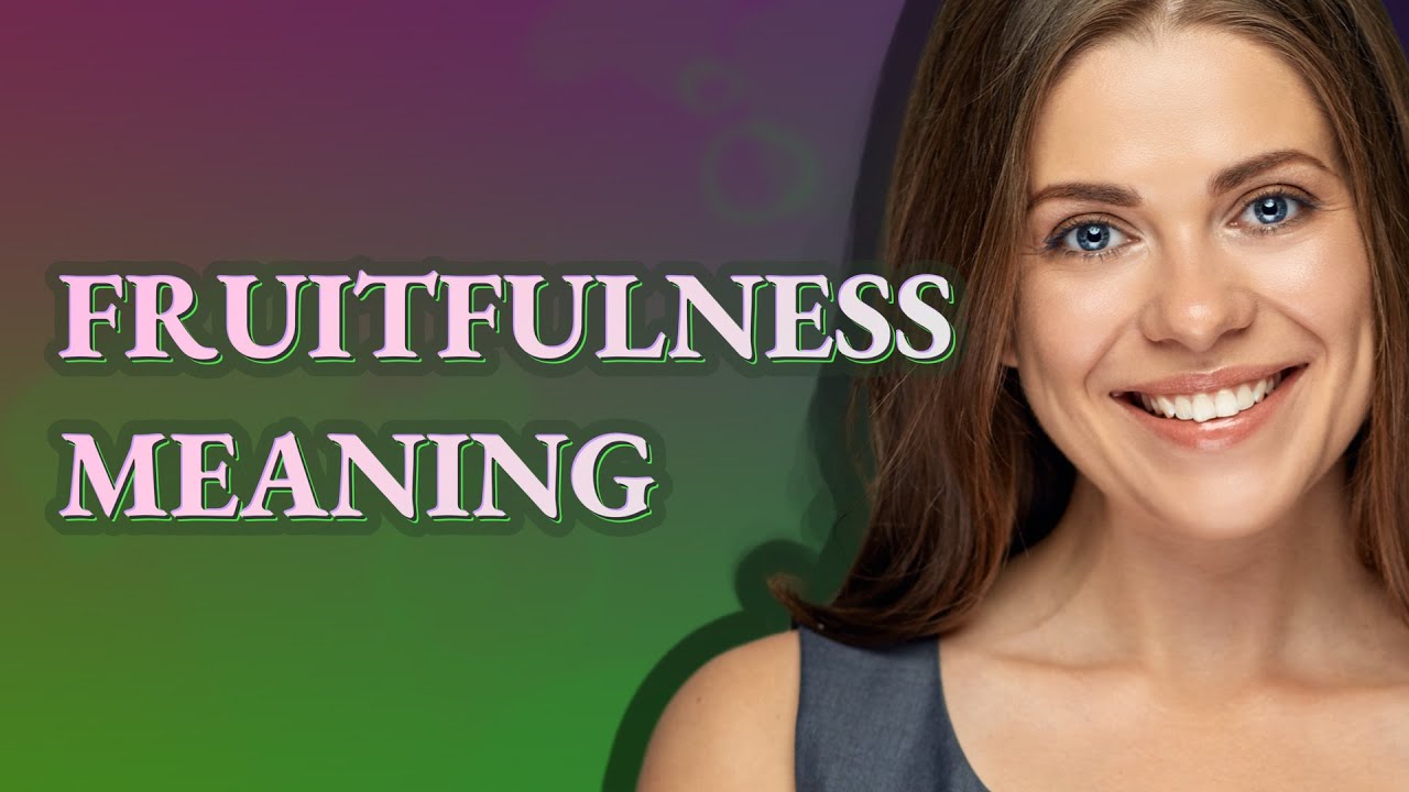 Fruitfulness | meaning of Fruitfulness - YouTube