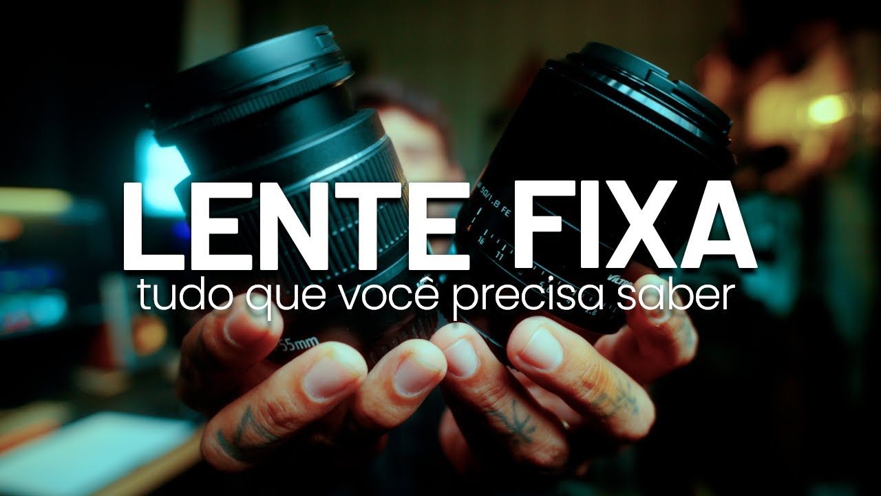 LENTES FIXAS VALE A PENA? | Tudo que você precisa saber sobre lentes ...