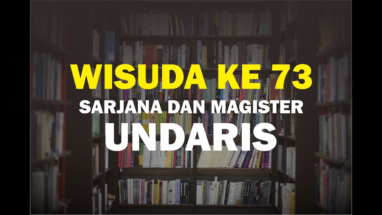 WISUDA KE 73 UNDARIS - YouTube