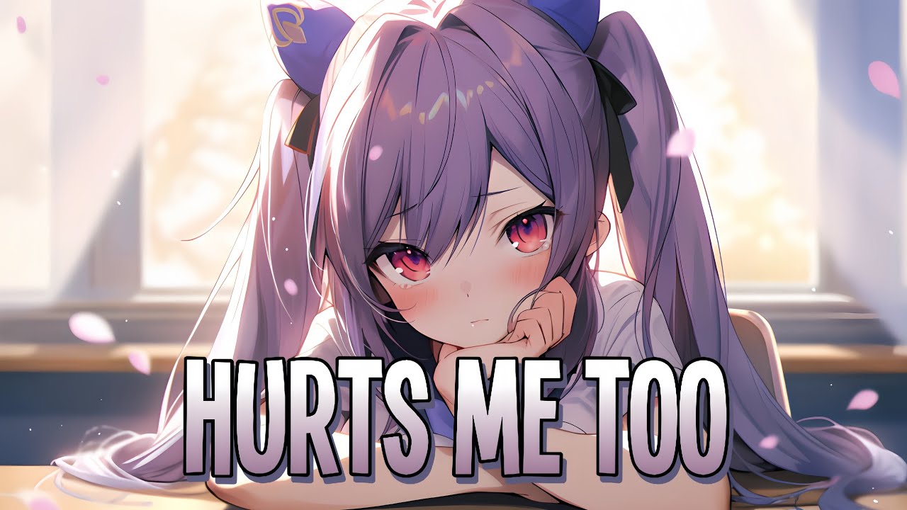 Nightcore - Hurts Me Too | Hoang & niko rain [Sped Up] - YouTube