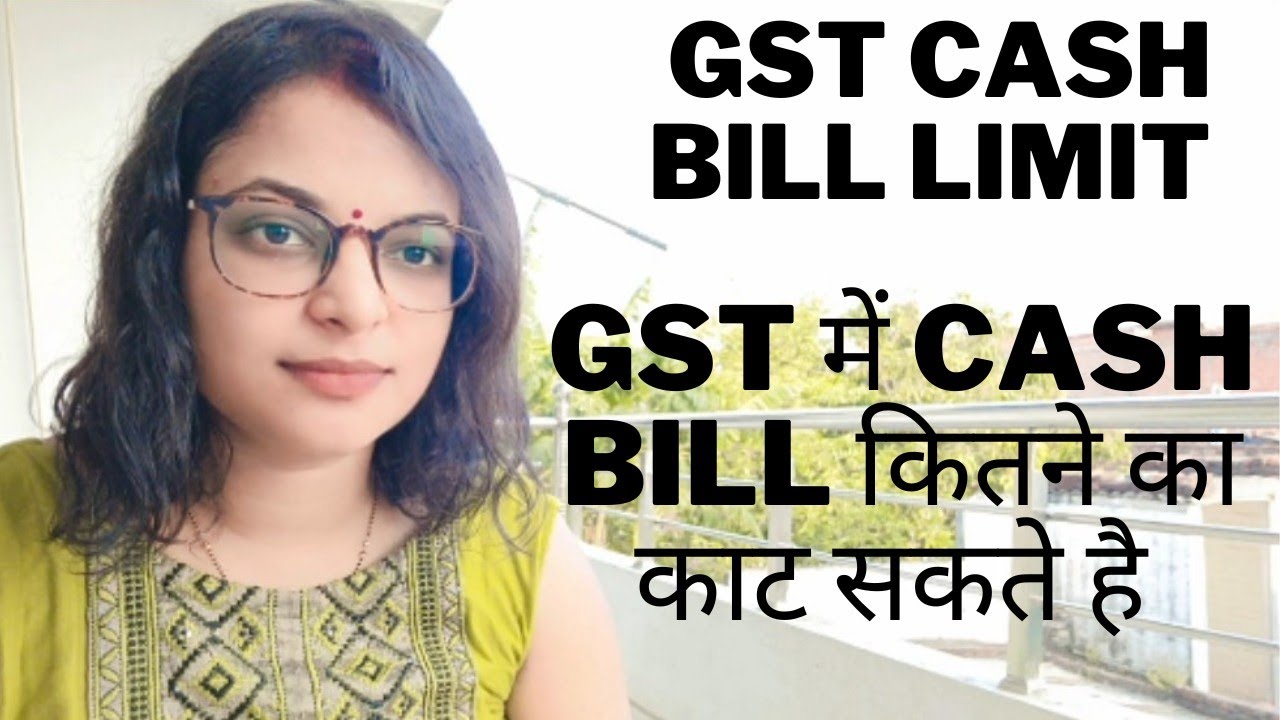 GST CASH BILL CASH Bill Limit CASH Bill gst-cash-bill-cash-bill-limit-cash-bill