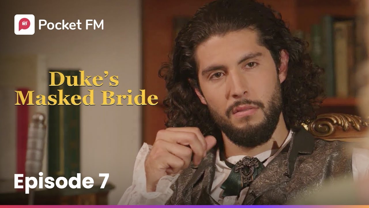 Episode 7 | The Duke's Masked Bride | Pocket FM - YouTube