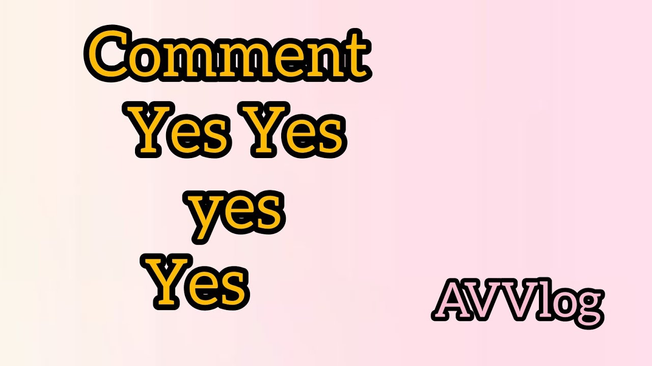 Comment only Yes Yes Yes Yes #AVVlog - YouTube