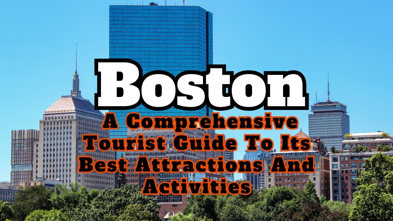 Boston: A Comprehensive Tourist Guide To Its Best Attractions And ...