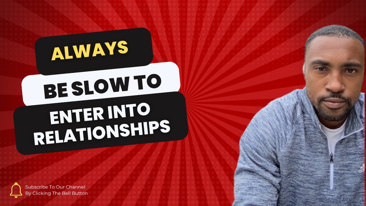 Always Be Slow To Enter Into Relationships - YouTube