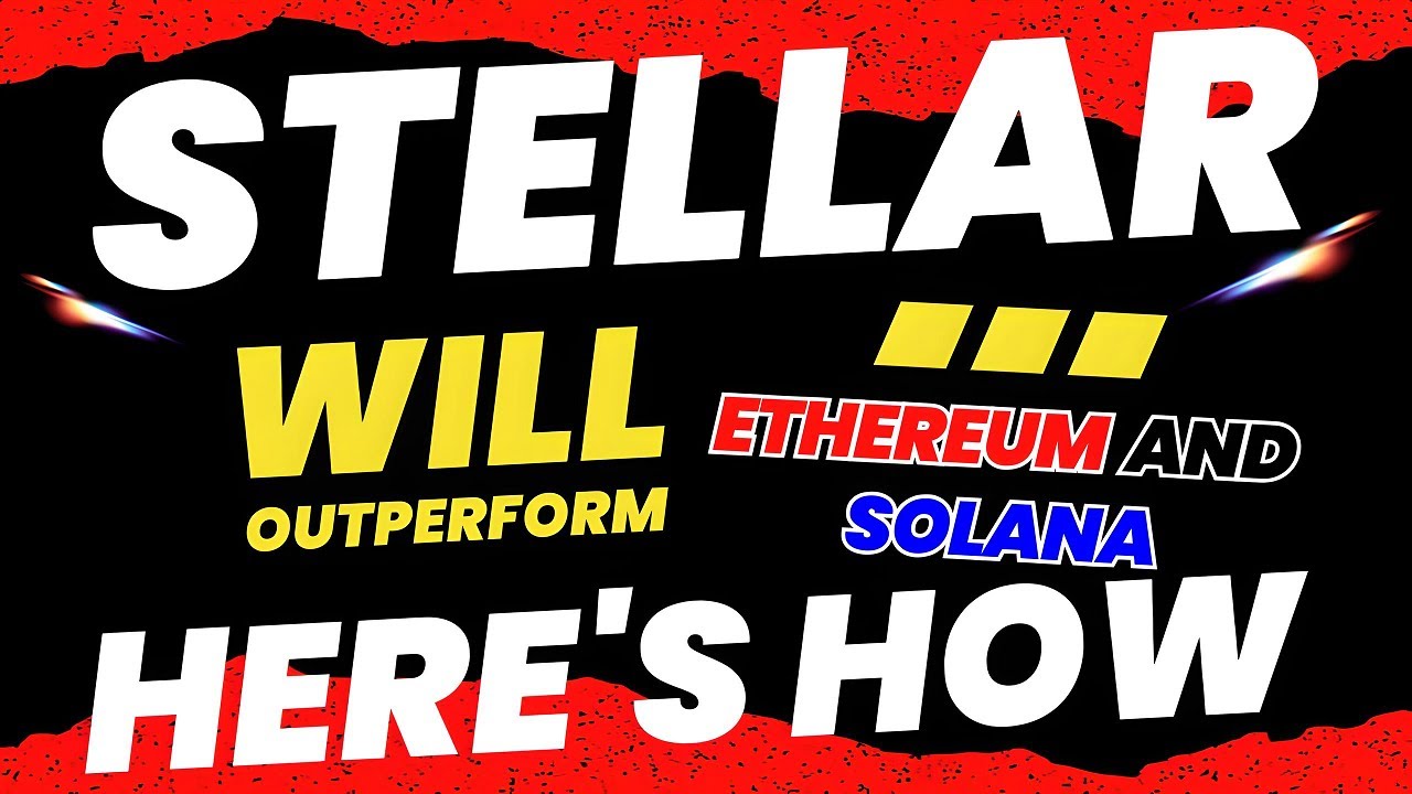 💣💥STELLAR XLM WILL OUTPERFORM ETHEREUM AND SOLANA HERE'S HOW - YouTube