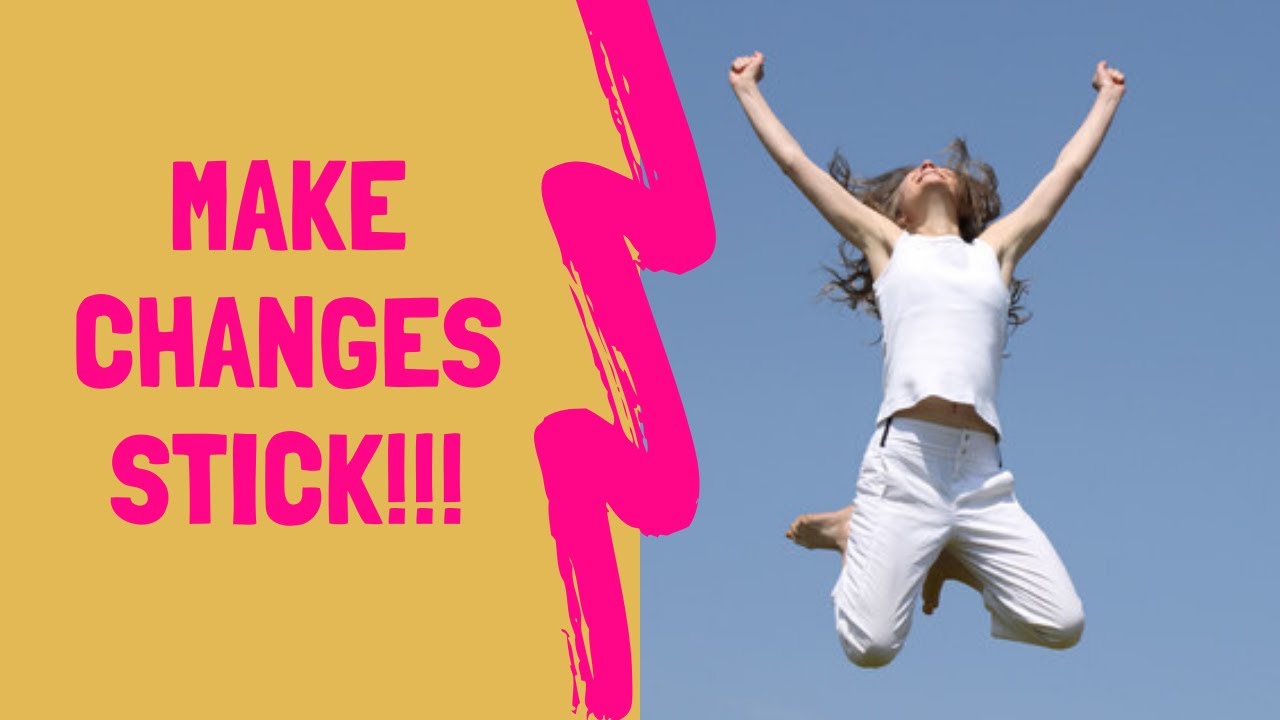 How to make change stick (and create new healthy habits!) - YouTube