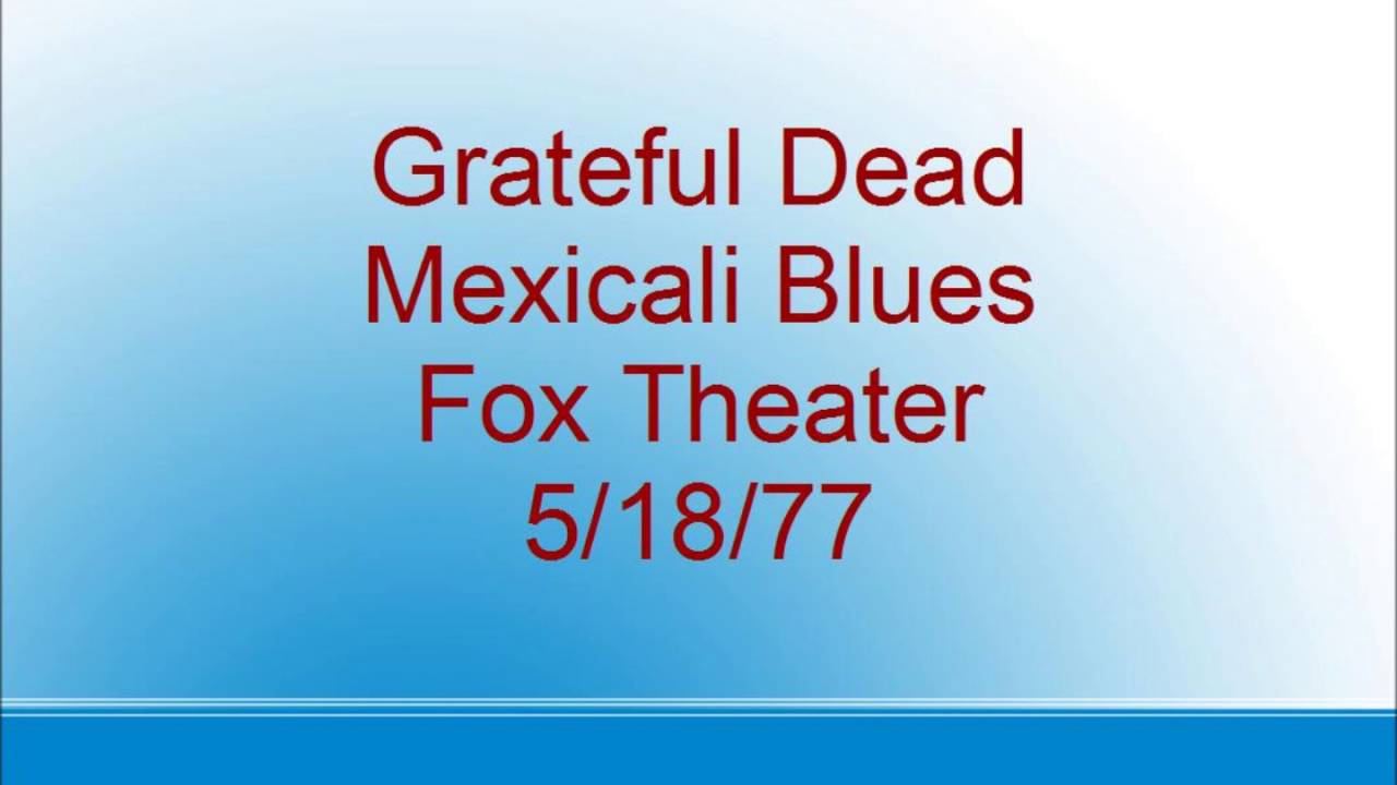 Grateful Dead - Mexicali Blues - Fox Theater - 5/18/77 - YouTube