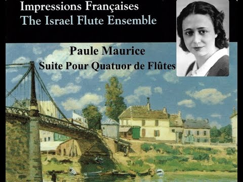 Paule Maurice: Suite Pour Quatuor De Flûtes, The Israel Flute Ensemble ...