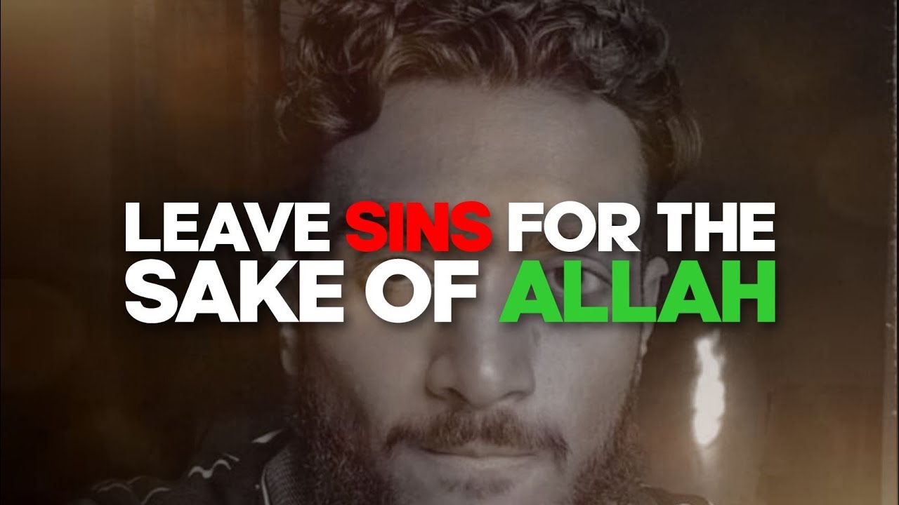 leave sins for the sake of Allah - YouTube