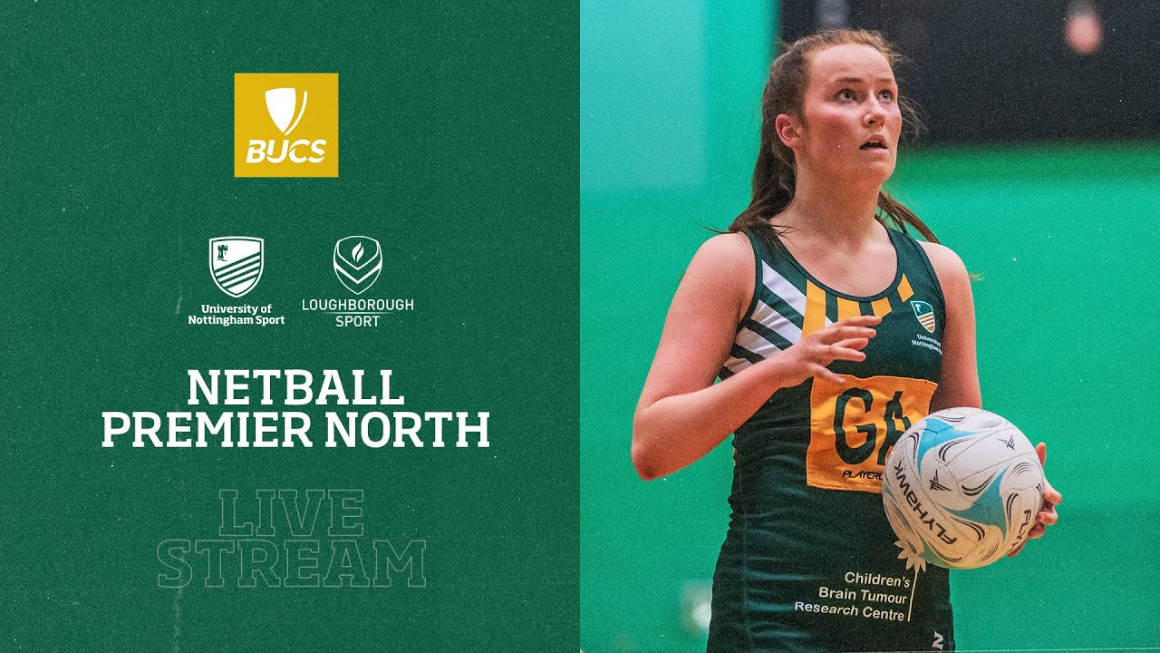 BUCS Netball | University of Nottingham vs Loughborough - YouTube