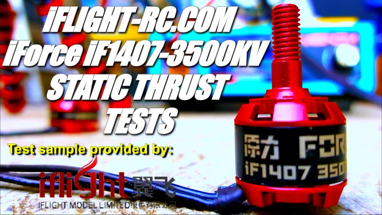 iFlight-RC.com iPower the Force IF1407-3500KV Static Thrust Tests ...