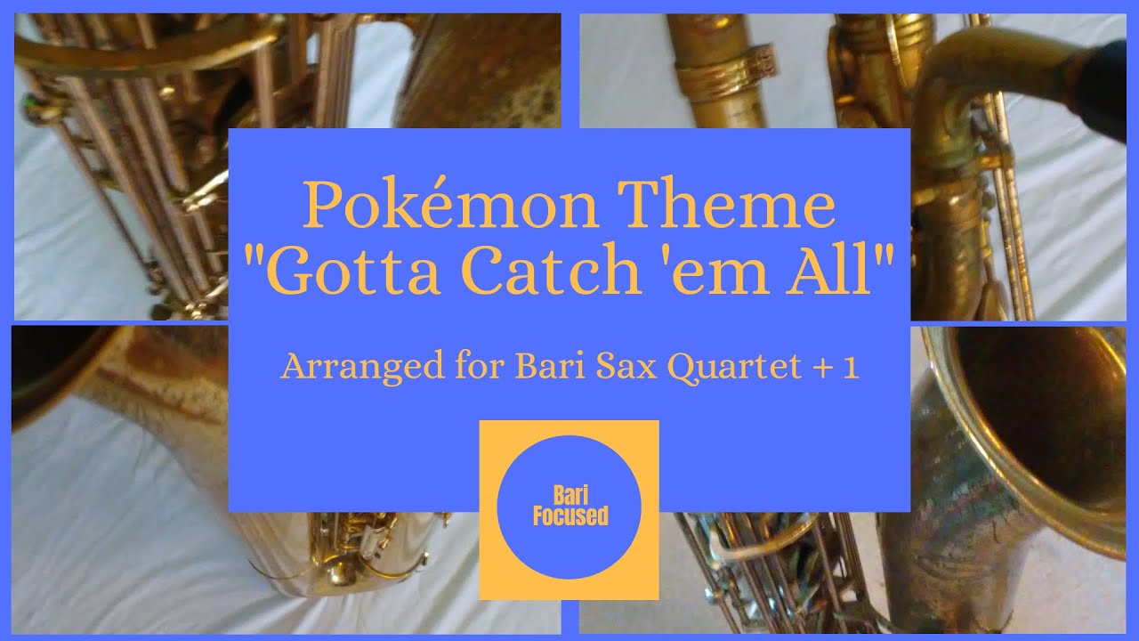 Pokémon theme for Bari Sax Quartet + 1 (Gotta Catch 'em All) - YouTube