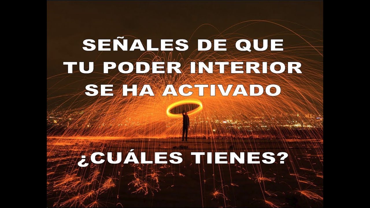 SEÑALES DE QUE TU PODER INTERIOR SE HA ACTIVADO - YouTube