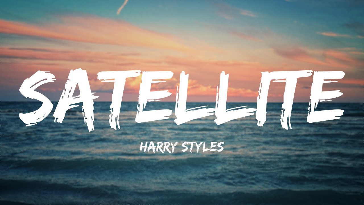 Harry Styles - Satellite (Lyrics) - YouTube