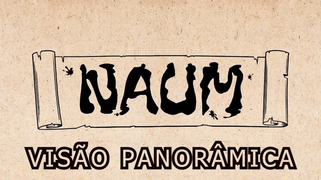 VISÃO PANORÂMICA DO LIVRO PROFETA NAUM - YouTube