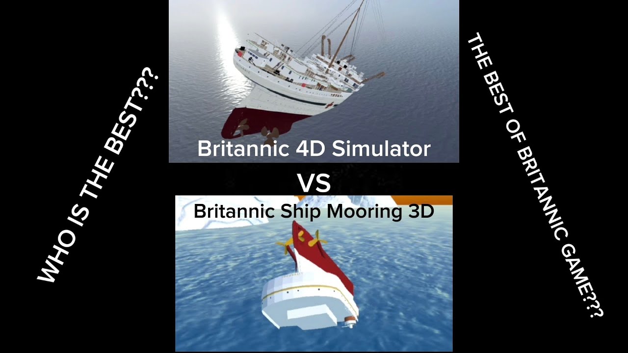 BRITANNIC 4D SIMULATOR VS BRITANNIC SHIP MOORING 3D!!!!!!! WHO IS THE ...