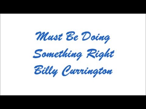 Must Be Doing Something Right - Billy Currington (Lyrics - Letra) - YouTube