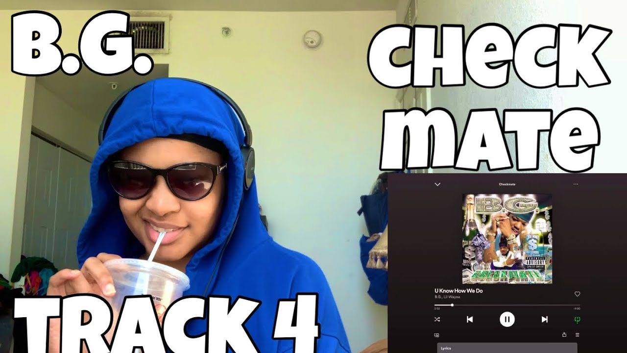 B.G. “ CHECKMATE ALBUM REACTION “ U KNOW HOW WE DO “ - YouTube