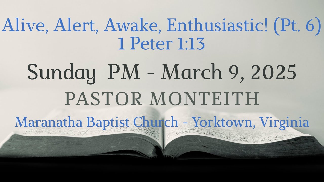 Alive, Awake, Alert, Enthusiastic (Pt. 6) - Pastor Bob Monteith - 03.09 ...