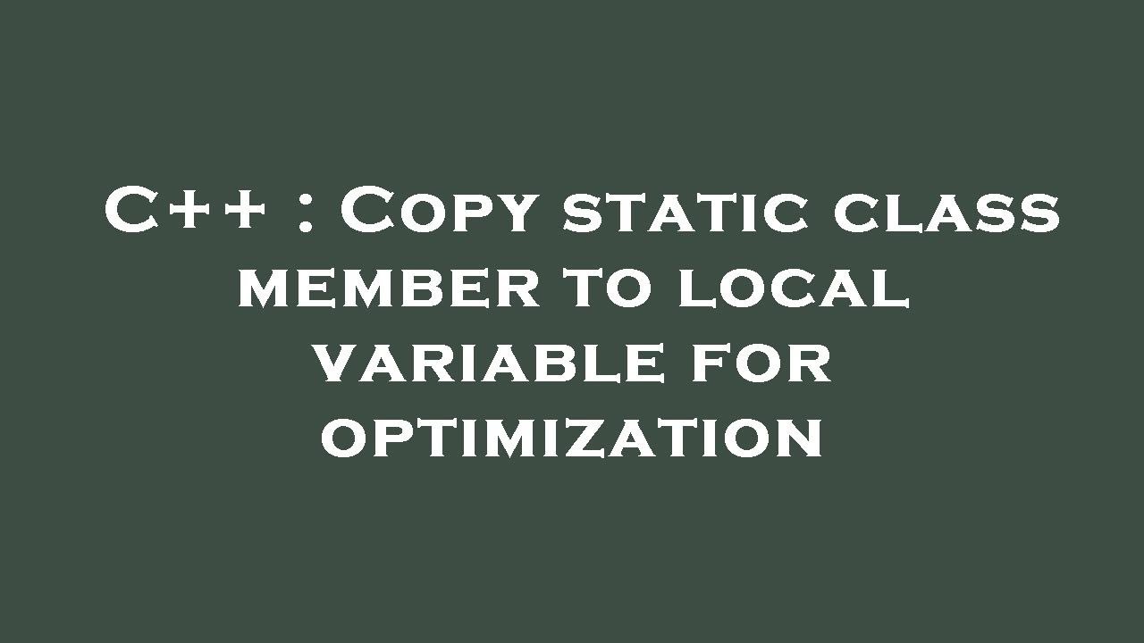 C++ : Copy static class member to local variable for optimization - YouTube