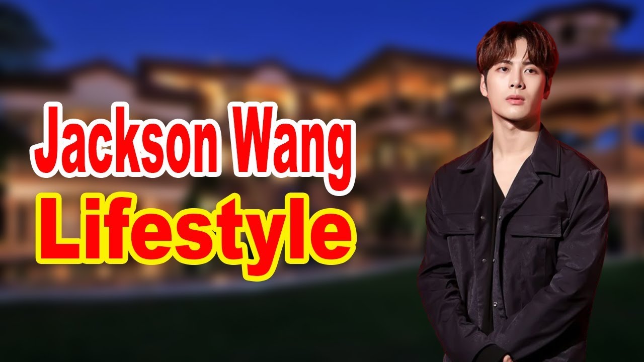Jackson Wang (100 Ways) Lifestyle 2020 ★ Girlfriend & Biography - YouTube