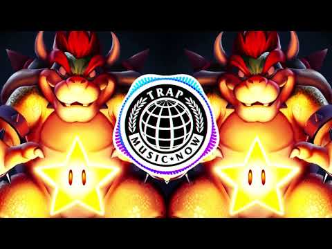 SUPER MARIO BOWSER'S CASTLE THEME (OFFICIAL TRAP REMIX) - MUSIC NOW