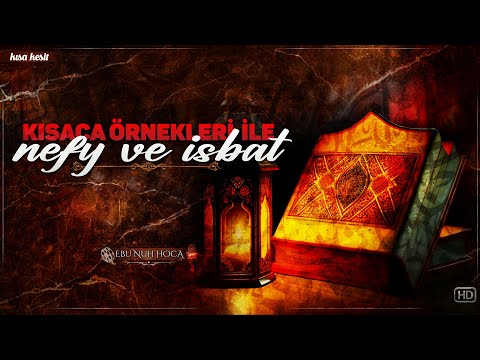 Kısaca Örnekleri İle Nefy ve İsbat | Ebu Nuh Hoca