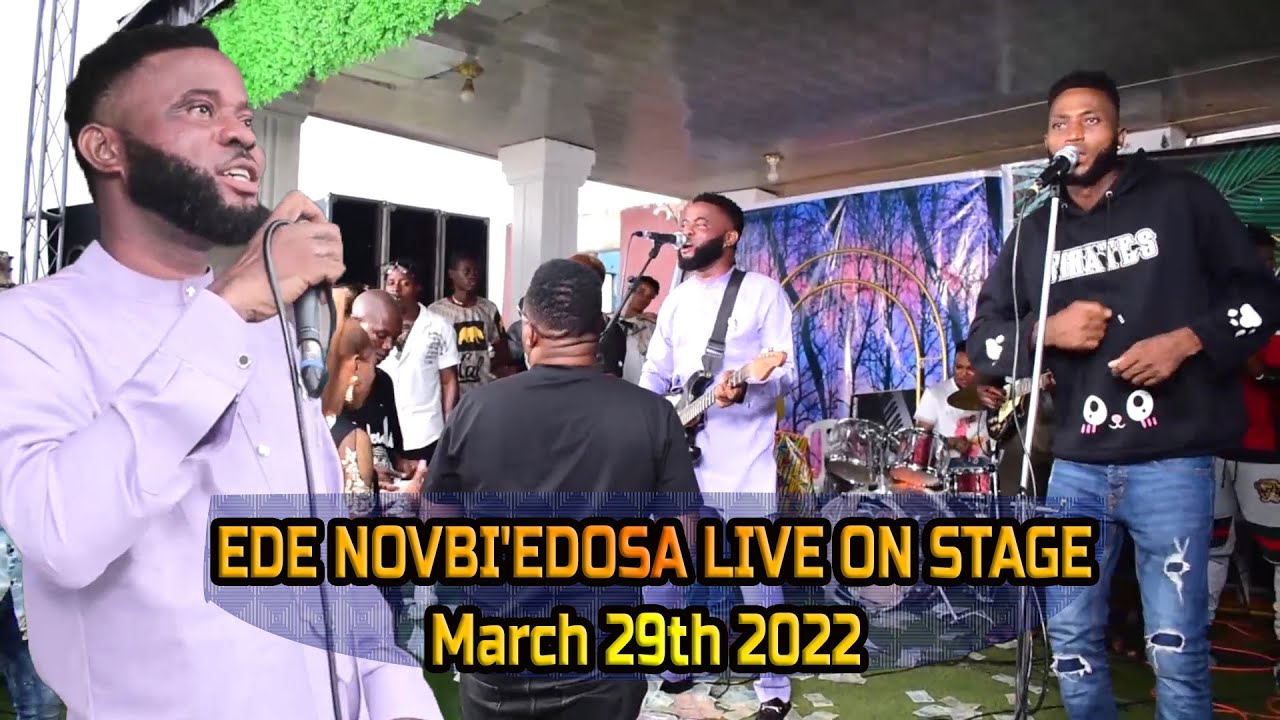 EDE NOVBI'EDOSA LIVE ON STAGE March 29th 2022 - YouTube