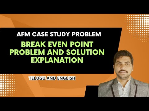 AFM CASE STUDY PROBLEM // BREAK EVEN POINT PROBLEM AND SOLUTION ...